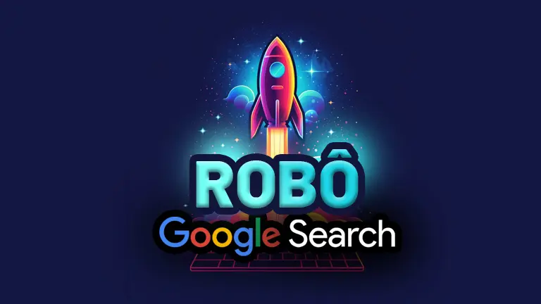 Robô Google Search - Tudo no Automático
